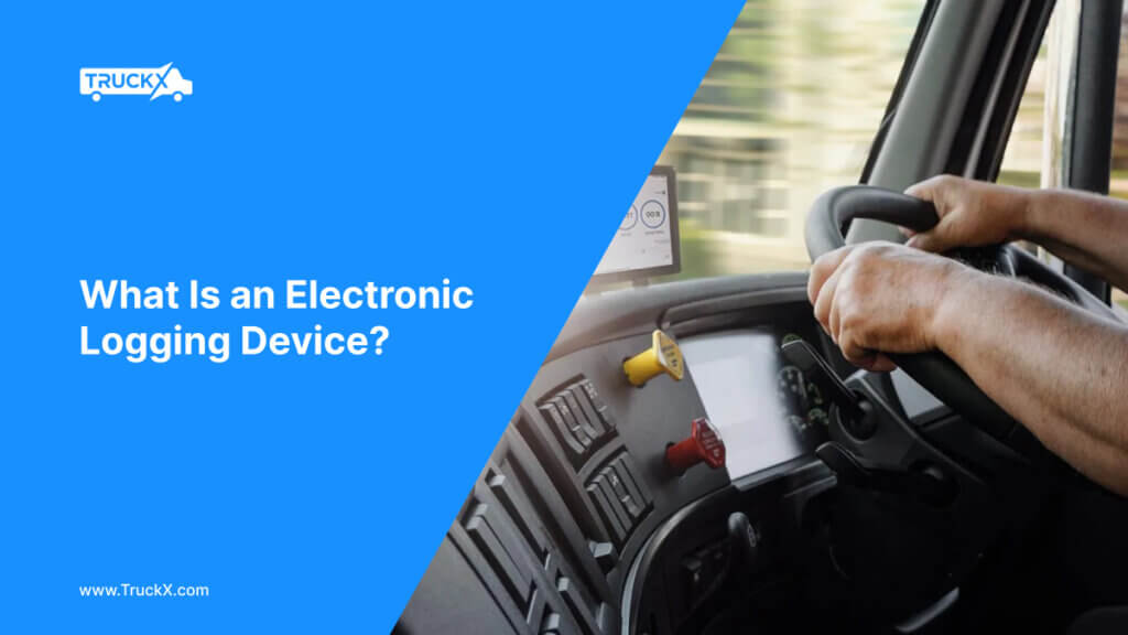 What is an Electronic Logging Device? - TruckX Inc